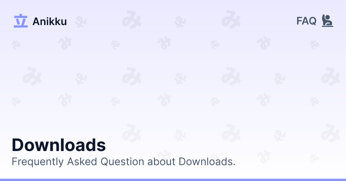 Downloads | Frequently Asked Questions
