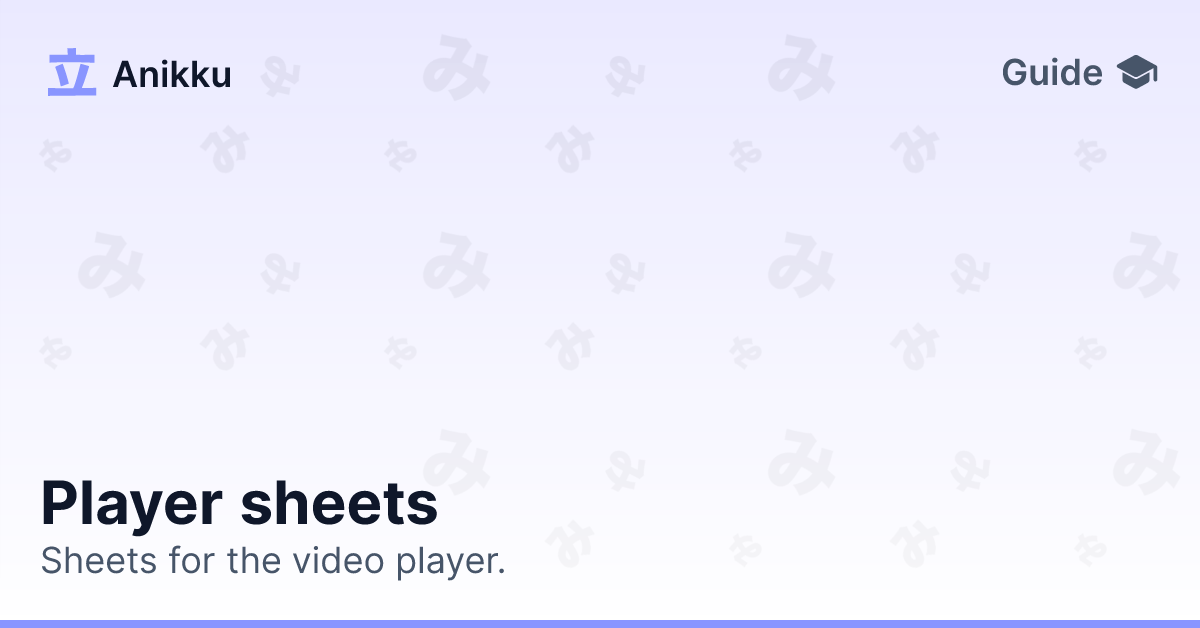 Player sheets | Video player - Guides